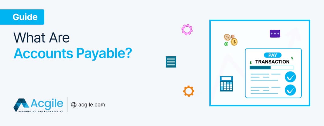 What Are Accounts Payable Guide Acgile