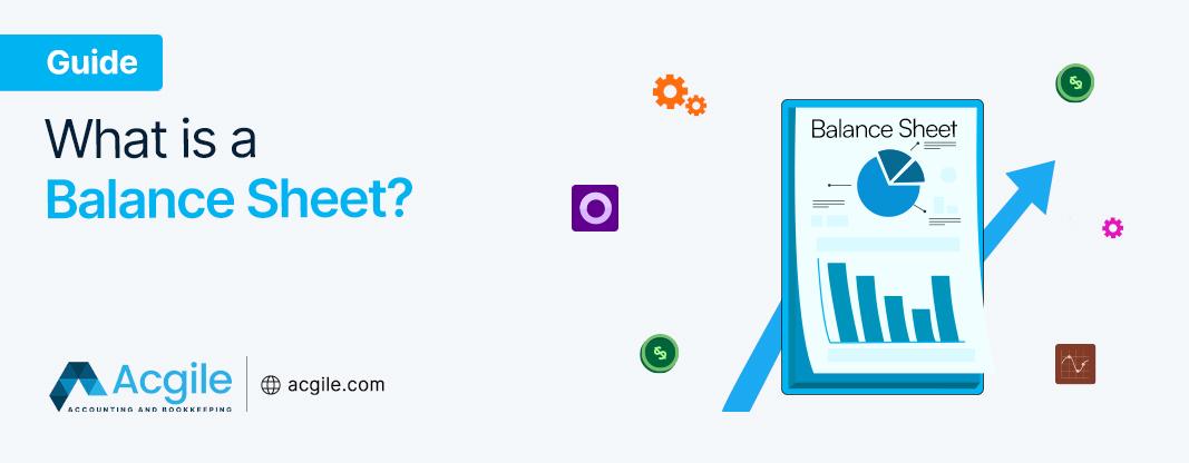 What is a Balance Sheet? | Guide | Acgile