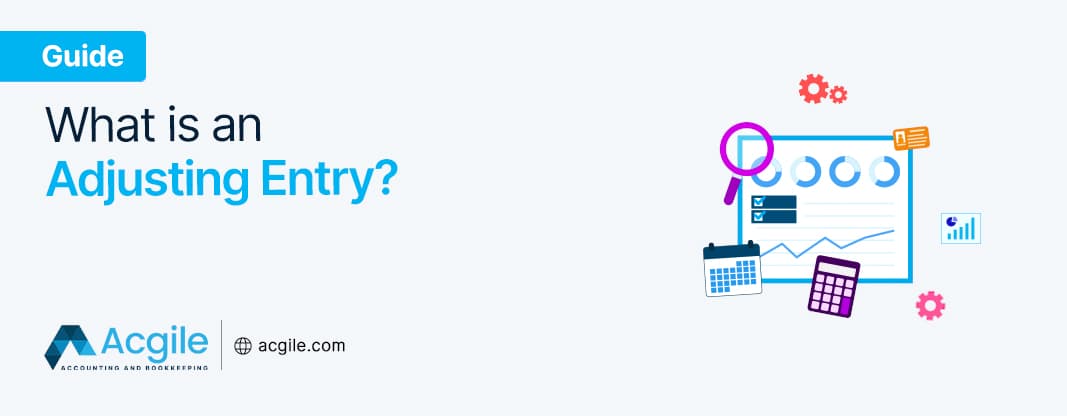 What is an Adjusting Entry? | Guide | Acgile